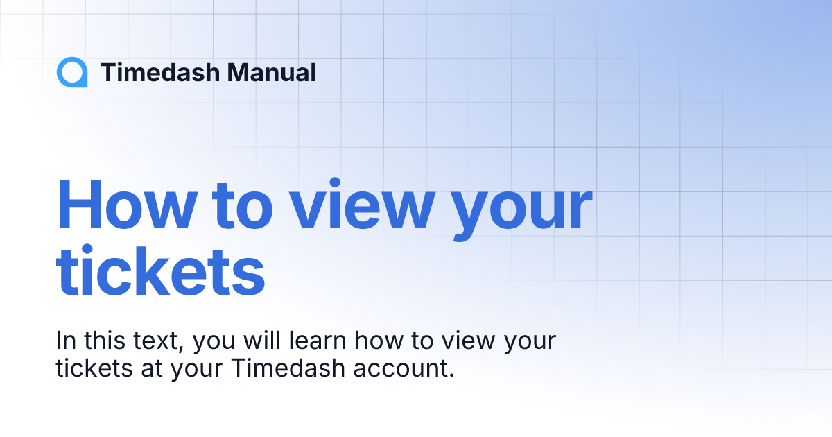 How to view your tickets | Timedash Manual