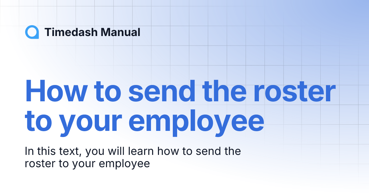 How to send the roster to your employee | Timedash Manual
