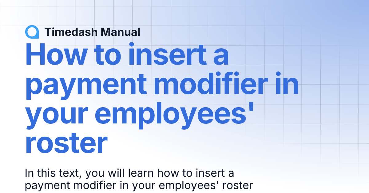 How to insert a payment modifier in your employees' roster | Timedash ...